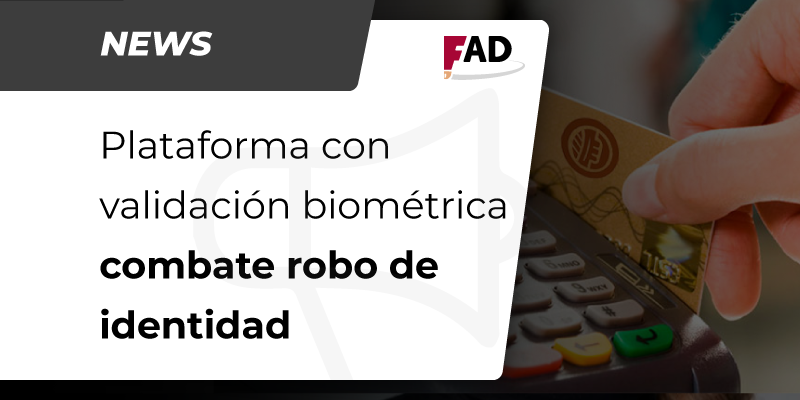 Plataforma con validación biométrica combate robo de identidad
